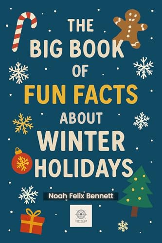 The Big Book of Fun Facts About Winter Holidays: Discover the Weird ...