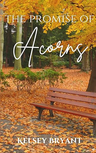 The Promise of Acorns by Kelsey Bryant | Goodreads