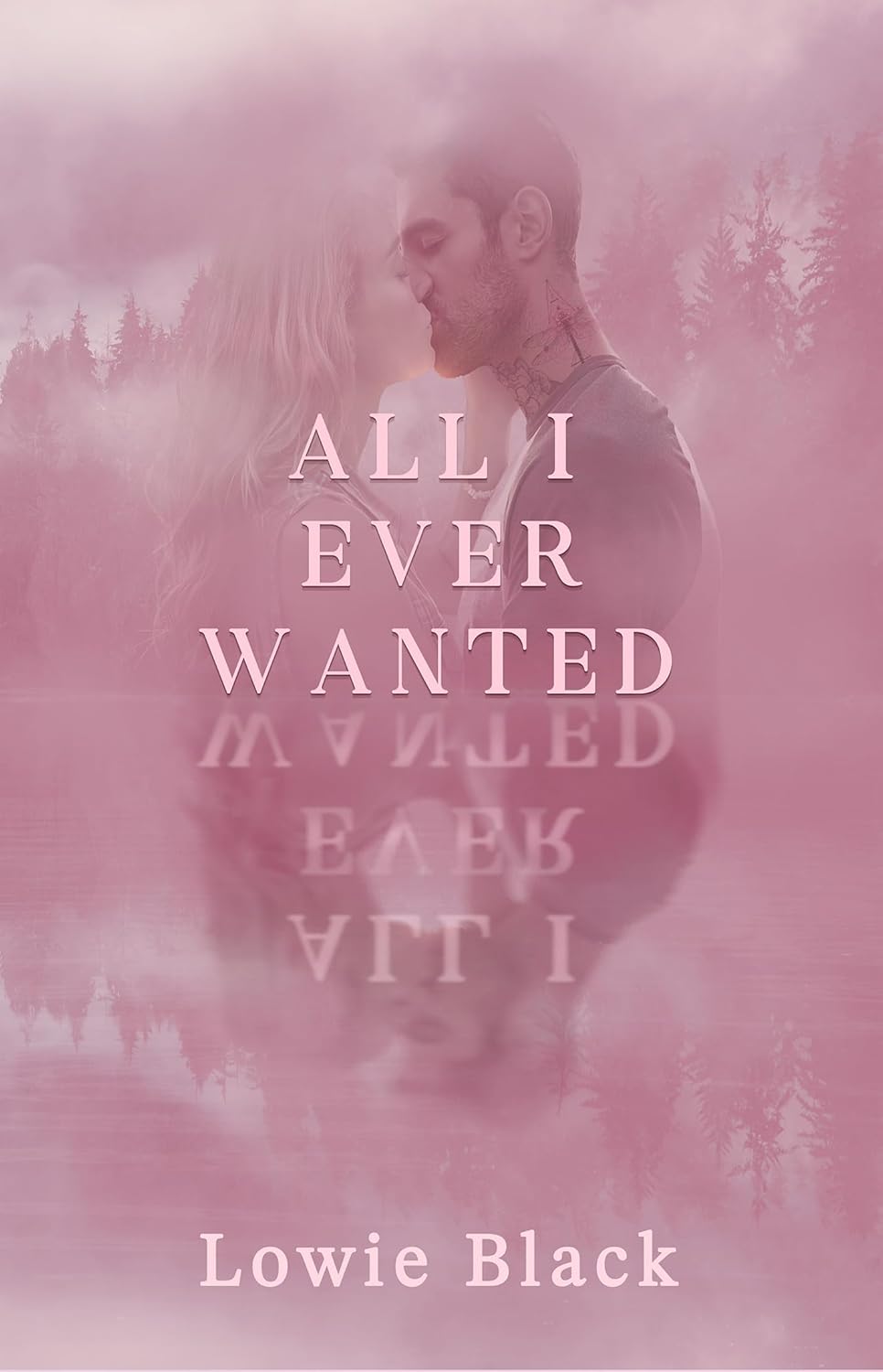 All I Ever Wanted by Lowie Black | Goodreads