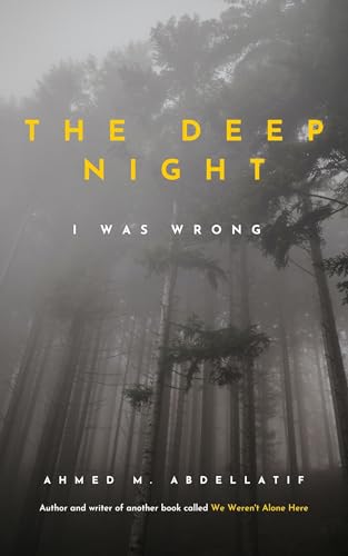 The Deep Night: I Was Worng by Ahmed M. Abdellatif | Goodreads
