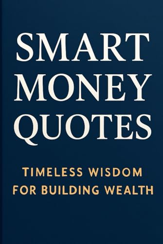 Smart Money Quotes:: Timeless Wisdom for Building Wealth by Vince ...