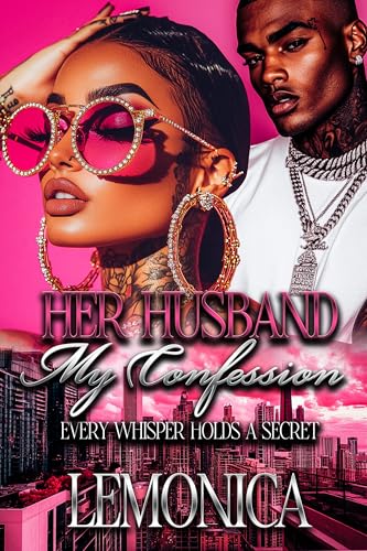 HER HUSBAND MY CONFESSION: EVERY WHISPER HOLDS A SECRET by Lemonica | Goodreads