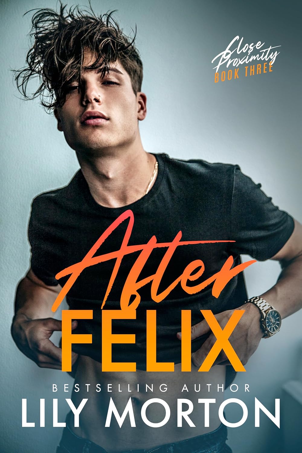 After Felix (Close Proximity, #3) by Lily Morton | Goodreads