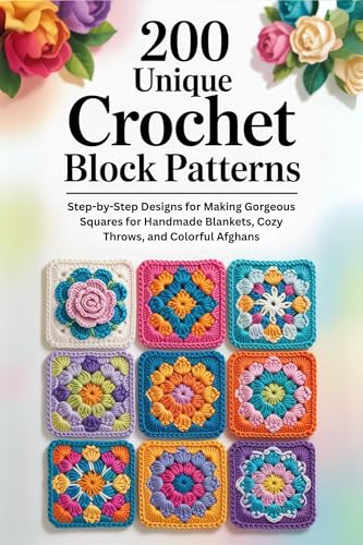 200 Unique Crochet Block Patterns: Step-by-Step Designs for Making ...