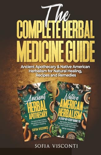 The Complete Herbal Medicine Guide: Ancient Apothecary & Native ...