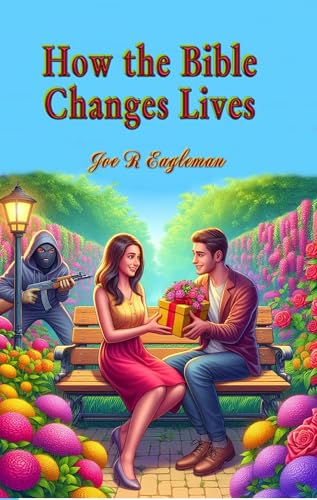 How the Bible Changes Lives by Joe R Eagleman | Goodreads