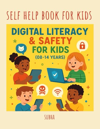Digital Literacy & Safety For Kids ( 08–14 YEARS ) by MS SUBHA | Goodreads