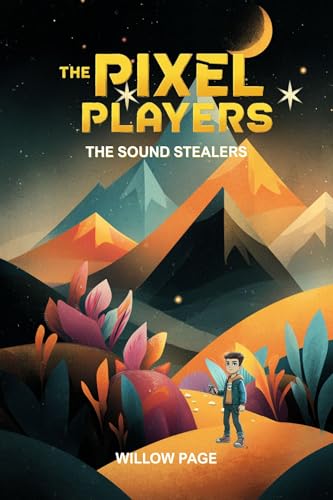 The Pixel Players: The Sound Stealers by Willow Page | Goodreads