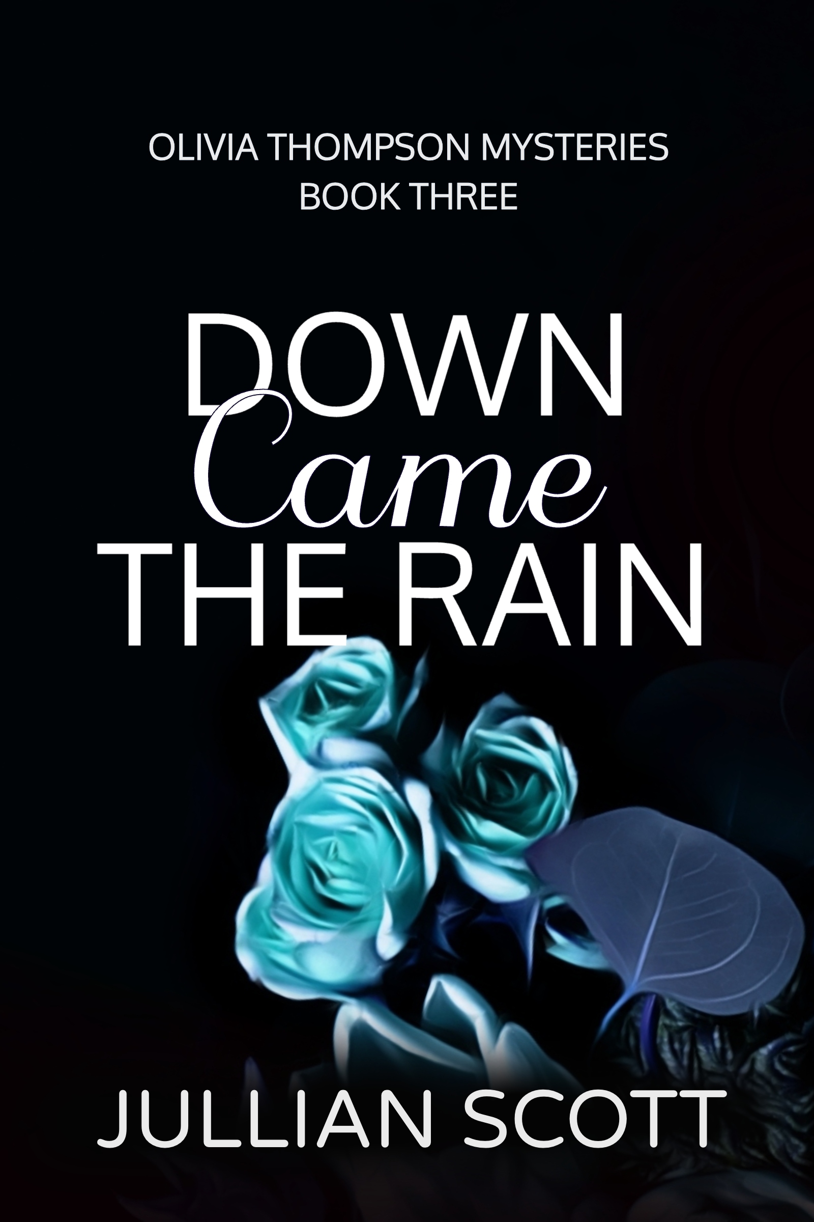 Down Came the Rain (Olivia Thompson #3) by Jullian Scott | Goodreads