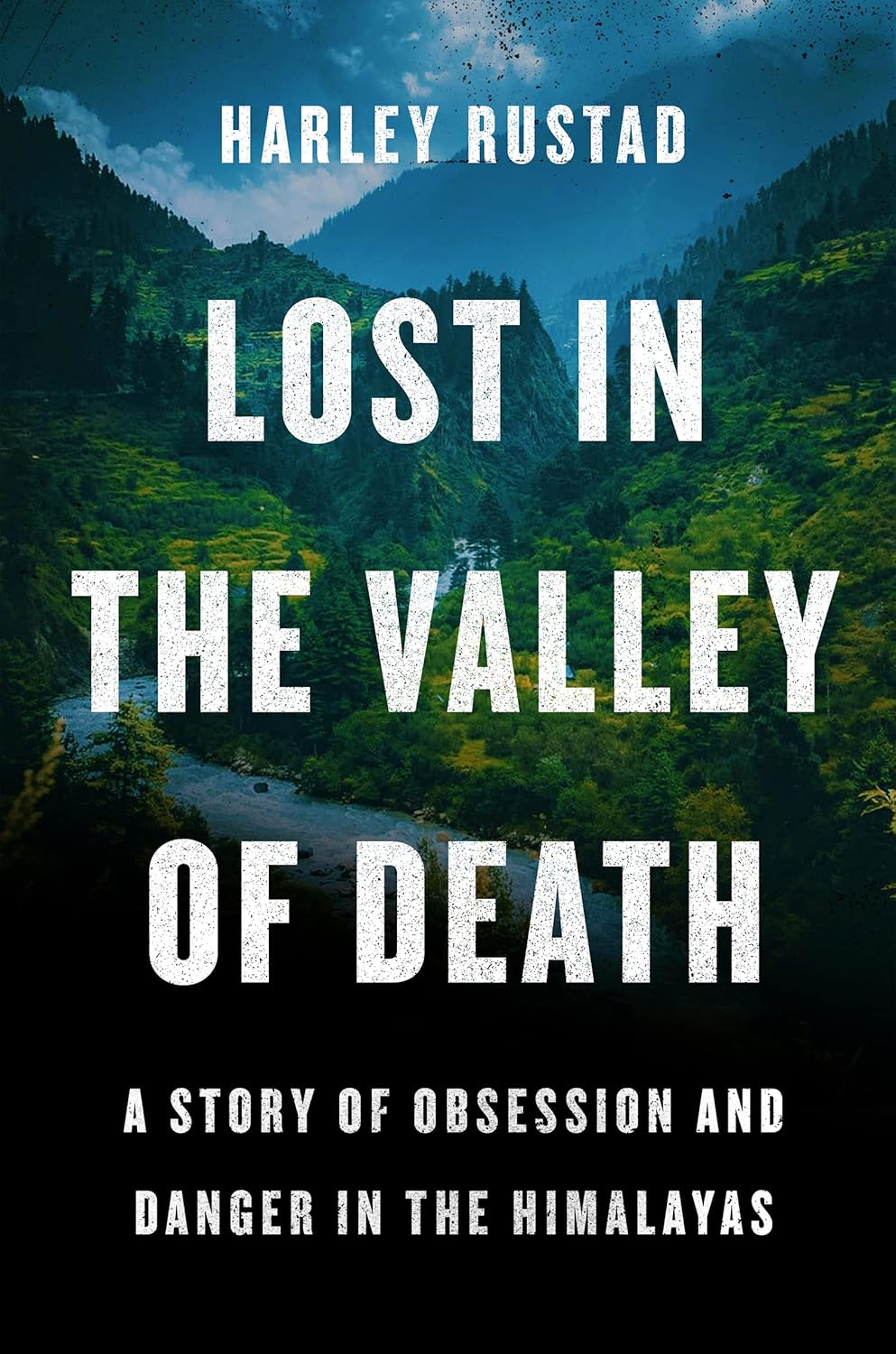 Lost in the Valley of Death: A Story of Obsession and Danger in the ...