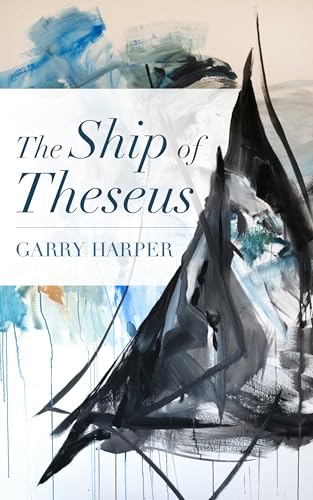 The Ship of Theseus by Garry Harper | Goodreads