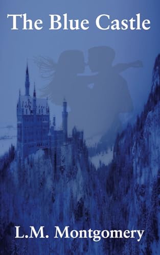 The Blue Castle: An Inspirational Journey of Empowerment and Romance by ...