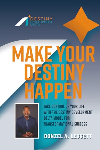 Make Your Destiny Happen: Take Control of Your Life with the Destiny ...