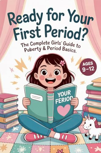 Ready For Your First Period?: The Complete Girls’ Guide to Puberty ...