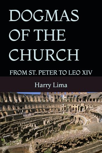 DOGMAS OF THE CHURCH: FROM ST. PETER TO LEO XIV by Harry Lima | Goodreads