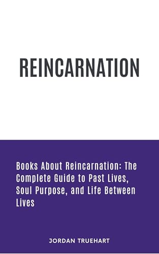 Reincarnation - The Complete Guide to Past Lives and Why You're Here ...