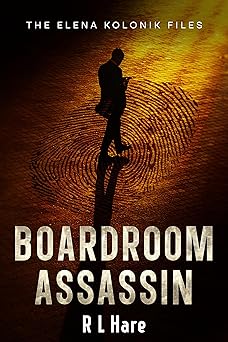 Boardroom Assassin (The Elena Kolonik Files) by R.L. Hare | Goodreads