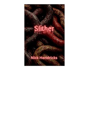Slither by Nick Hendricks | Goodreads