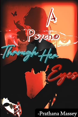 A Psycho Through Her Eyes: An addictive psychological thriller with ...