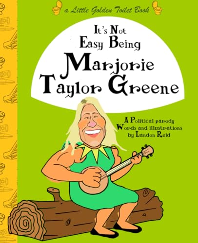 It's Not Easy Being Marjorie Taylor Greene: A little golden toilet book ...
