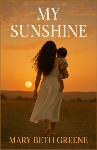 My Sunshine by Mary Beth Greene | Goodreads