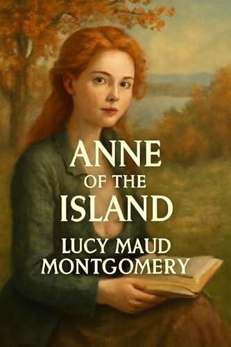 Anne of the Island (Illustrated) by L.M. Montgomery | Goodreads