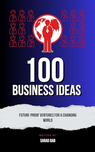 100 BUSINESS IDEAS: Future-Proof Ventures for a Changing World by Sarad Bab | Goodreads
