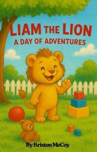 Liam The Lion: A Day of Adventures by Kristen McCoy | Goodreads