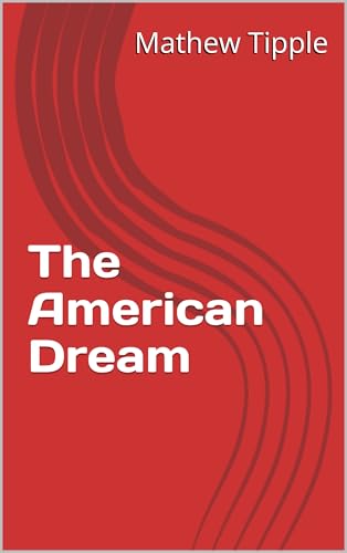 The American Dream by Mathew Tipple | Goodreads