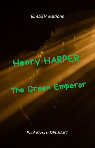 Henry HARPER – The Green Emperor by Paul Elvere Delsart | Goodreads