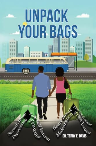 Unpack Your Bags by Dr. Terry E. Davis | Goodreads