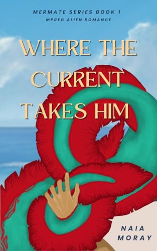 Where the Current Takes Him (Mermate Series Book 1) by Naia Moray ...