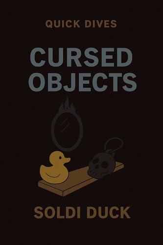 Cursed Objects : Quick Dives by Soldi Duck | Goodreads
