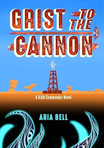 Grist to the Cannon (Kidd Commander Book 1) by Aria Bell | Goodreads