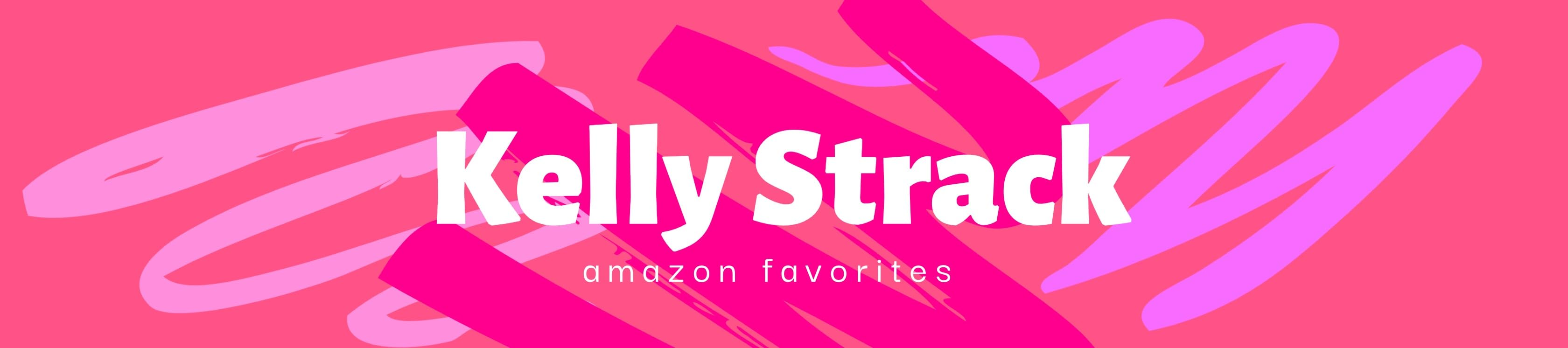 Kelly Strack Favorites's Amazon Page