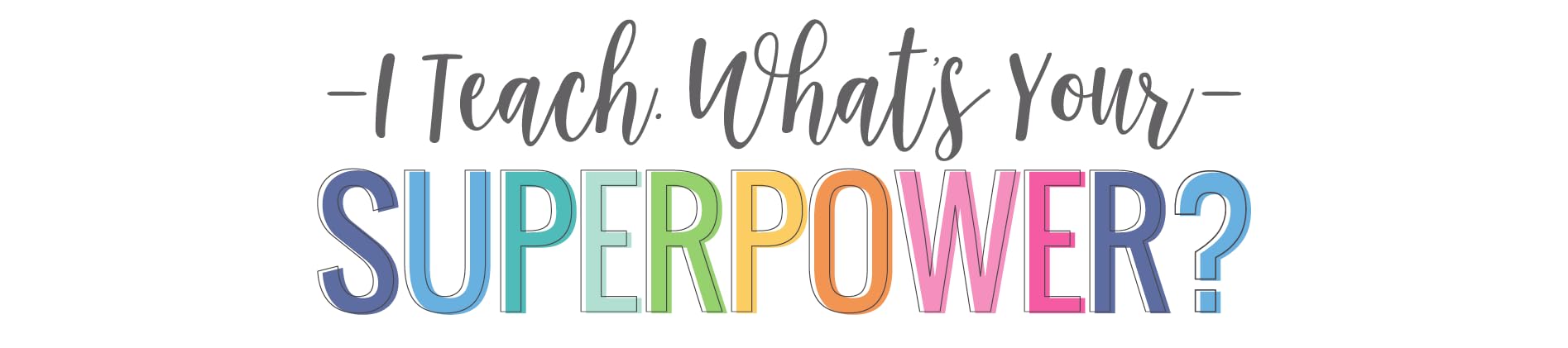 I Teach. What’s Your Superpower?'s Amazon Page