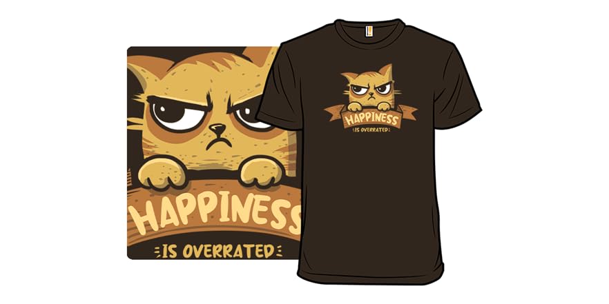 HAPPINESS is overrated
