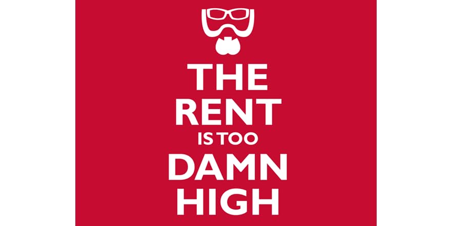 The Rent Is Too Damn High