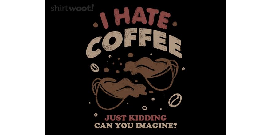 I Hate Coffee