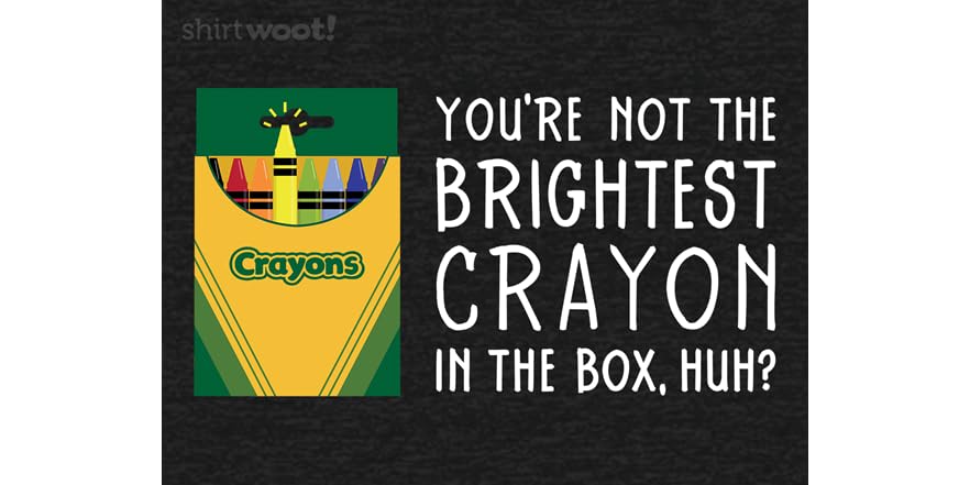 Not the Brightest Crayon