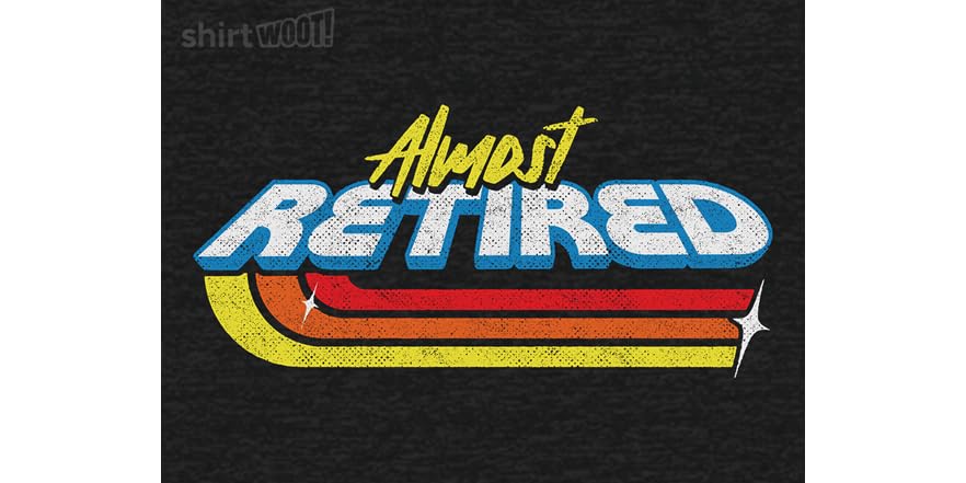 Almost Retired