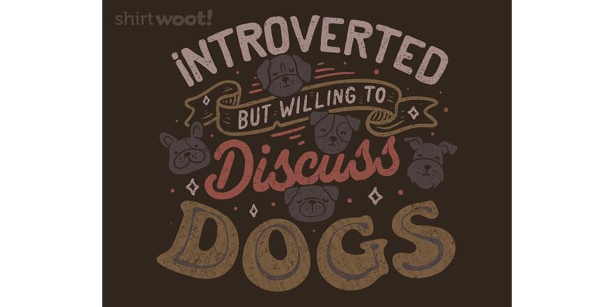 Introverted But Willing to Discuss Dogs