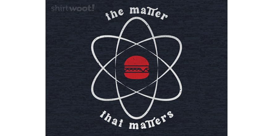 The Matter that Matters