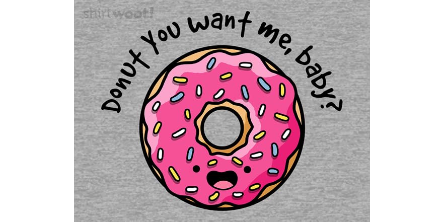 Donut You Want Me?