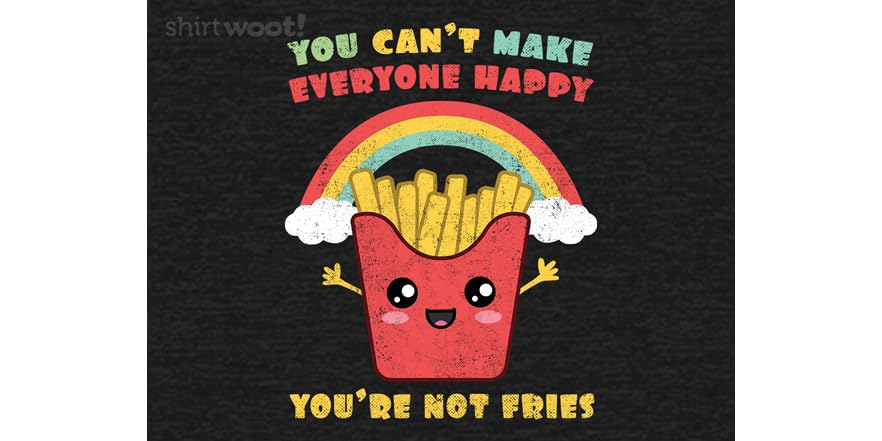 You're Not Fries
