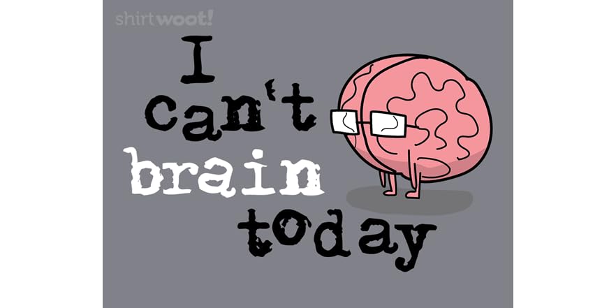 I Can't Brain Today