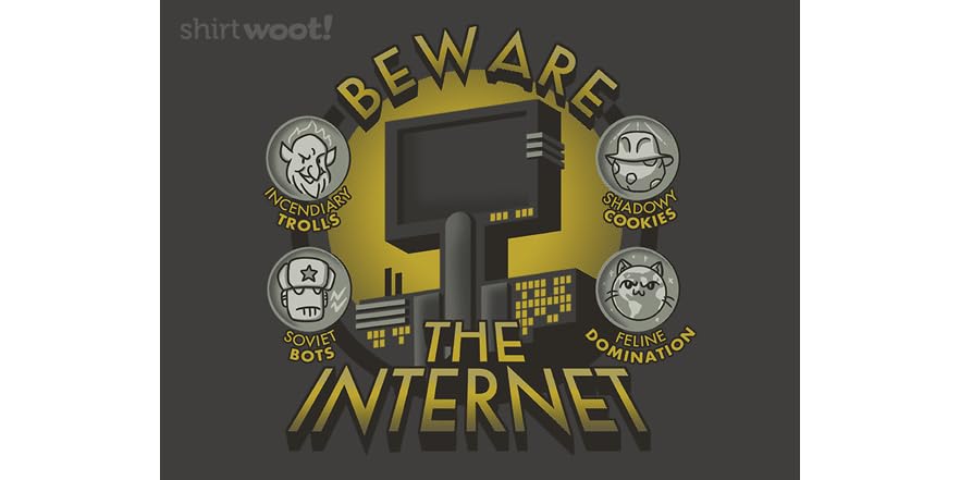 Beware the Internet
