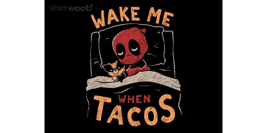 Wake Me When Tacos