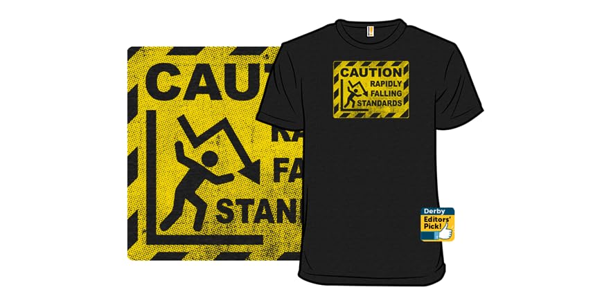 Caution Rapidly Falling Standards
