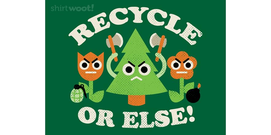 Recycle or Else!